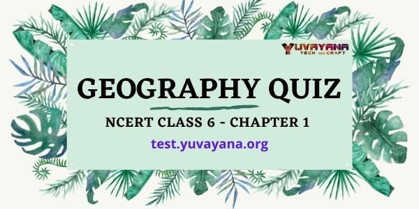NCERT Class 6 Geography Chapter 1 Quiz - The Earth in the solar system
