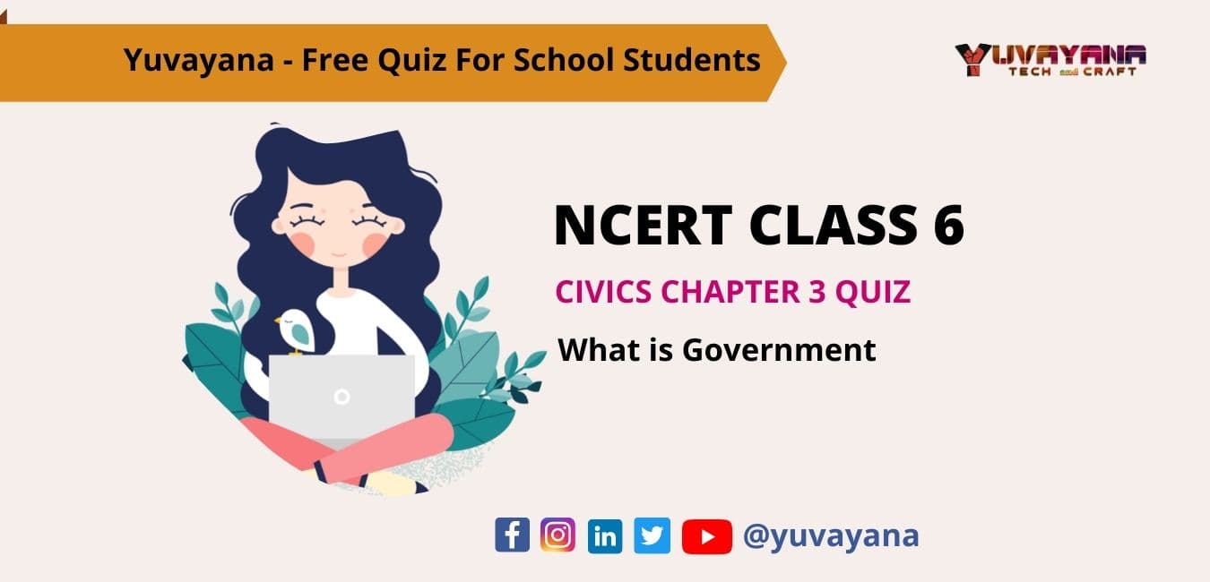 NCERT Class 6 Civics Chapter 3 Quiz – What is Government?