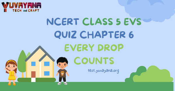 NCERT Class 5 EVS Chapter 6 MCQ Test with answers: Every Drop Counts