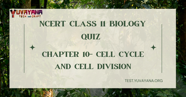 NCERT Class 11 Biology Chapter 10 MCQ Quiz with answers – Cell Cycle ...