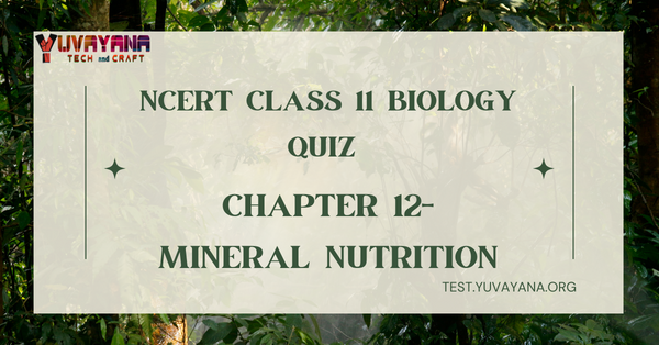 NCERT Class 11 Biology Chapter 12 MCQ Quiz with answers – Mineral Nutrition
