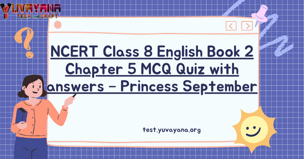 NCERT Class 8 English Book 2 Chapter 5 MCQ Quiz with answers – Princess ...