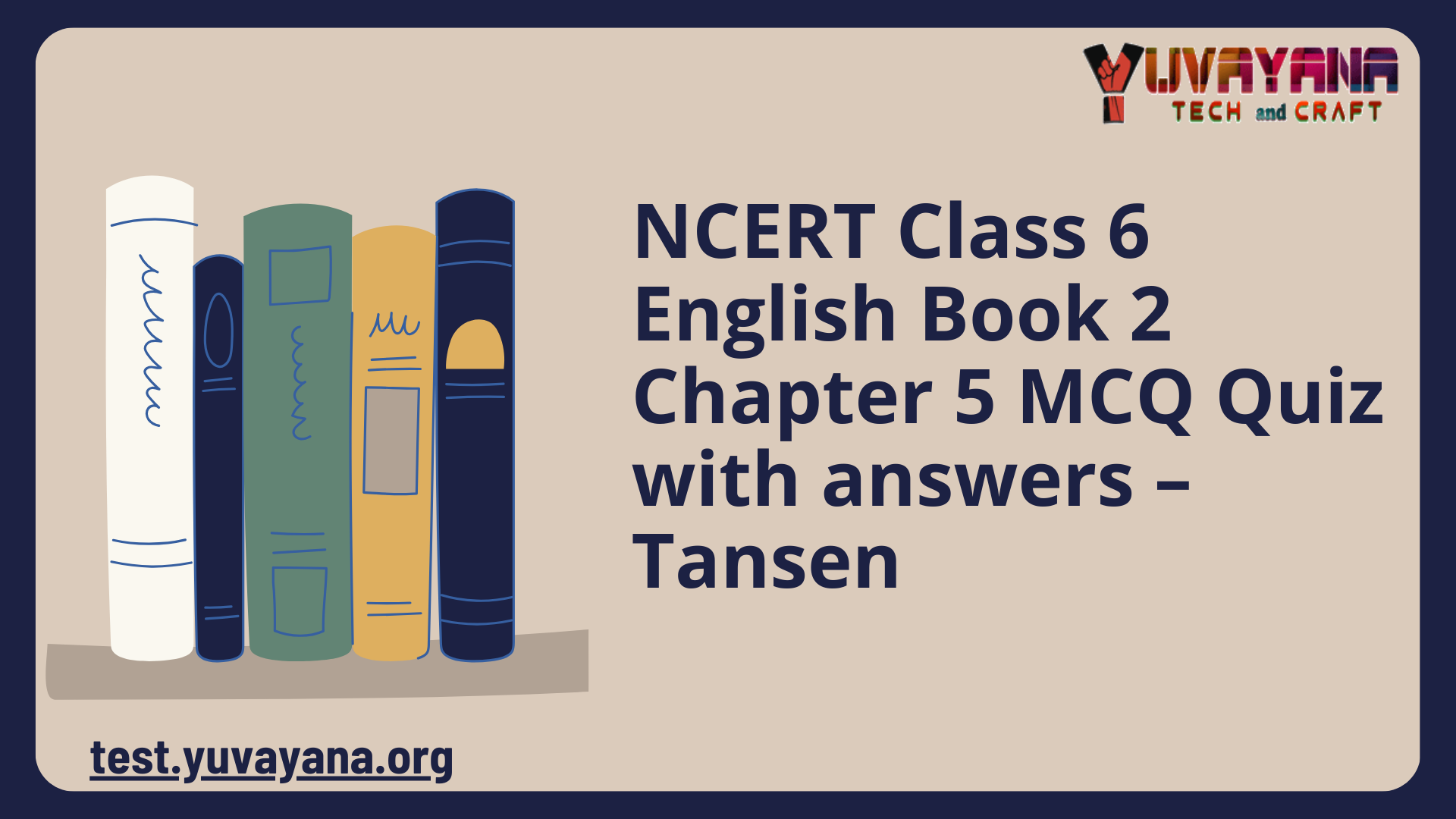 NCERT Class 6 English Book 2 Chapter 5 MCQ Quiz with answers – Tansen